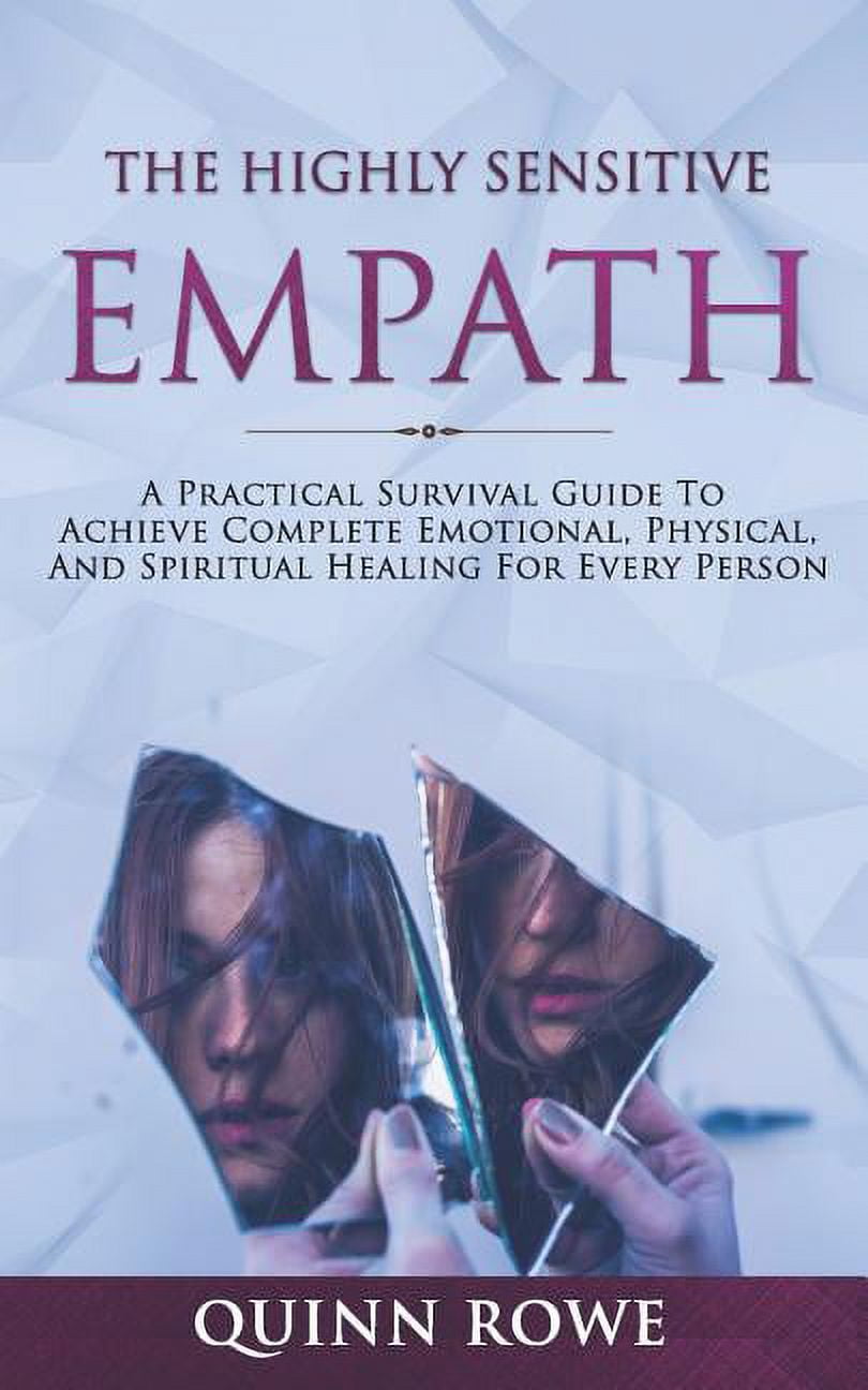 The Highly Sensitive Empath : A Practical Survival Guide To Achieve Complete Emotional, Physical ...