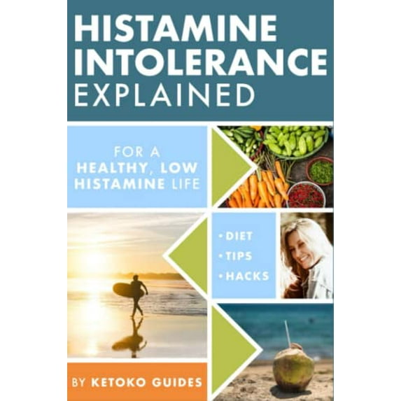 Pre-Owned Histamine Intolerance Explained: 12 Steps To Building a ...