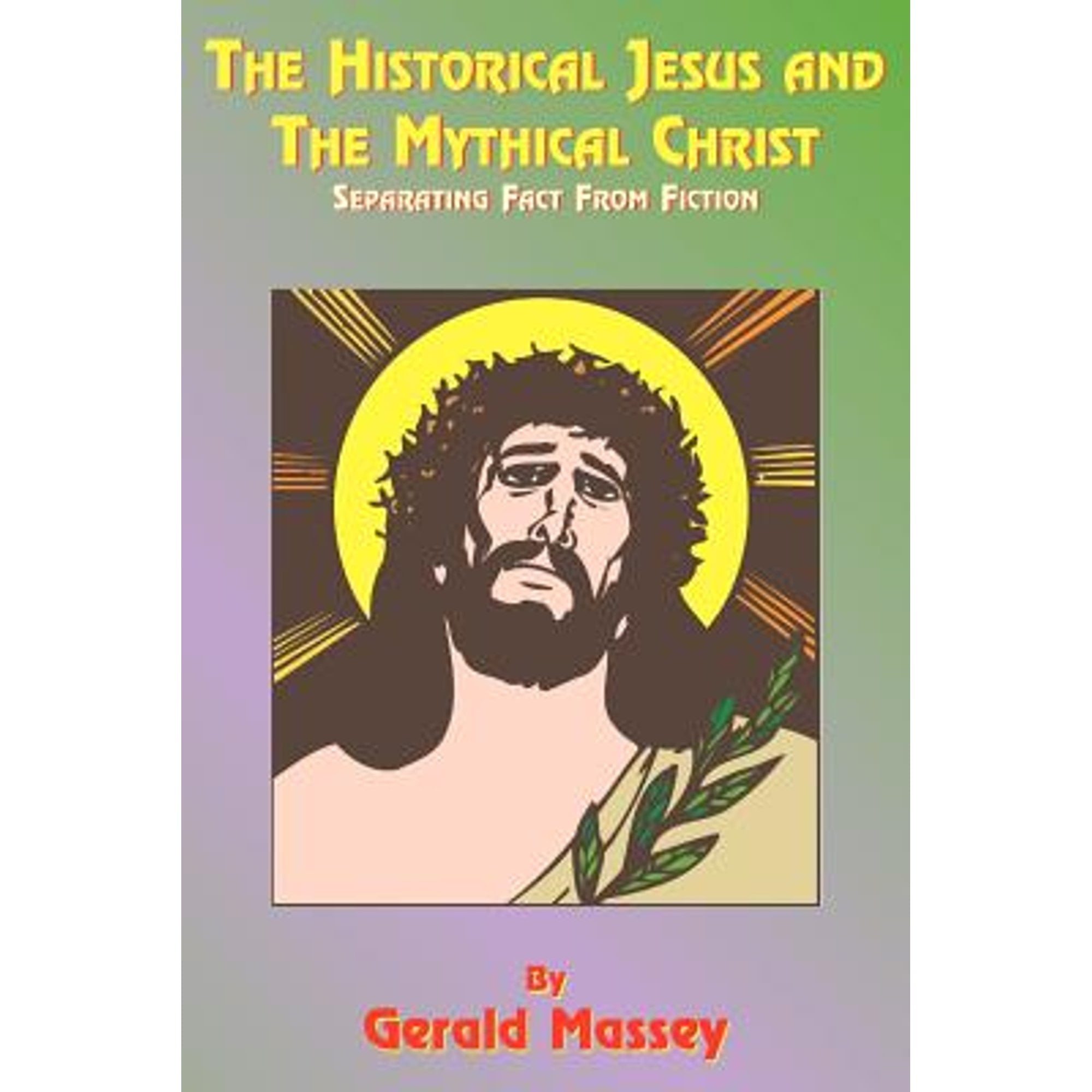 The Historical Jesus and the Mythical Christ: Natural Genesis and Typology of Equinoctial ...