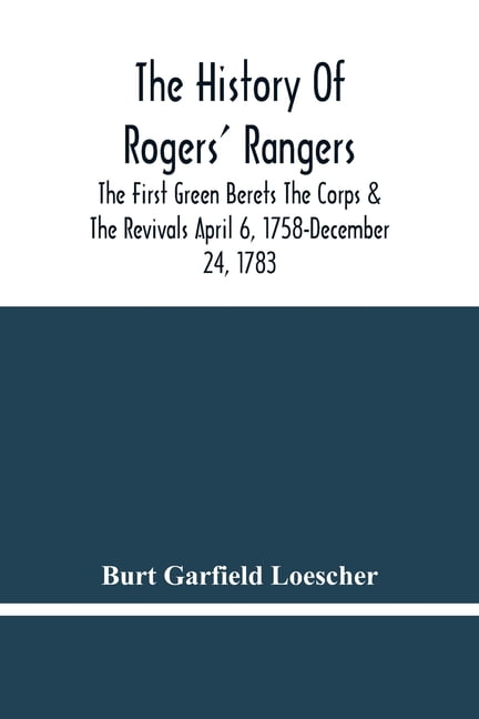 The History Of Rogers' Rangers; The First Green Berets The Corps & The ...