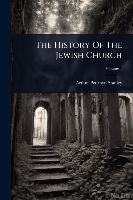 The History Of The Jewish Church, (Paperback) - Walmart.com