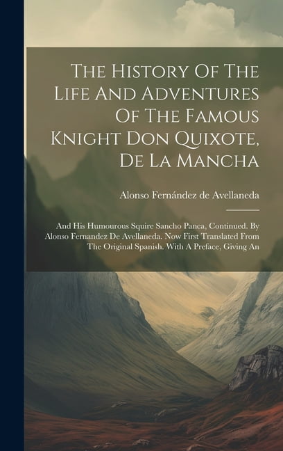 The History Of The Life And Adventures Of The Famous Knight Don Quixote ...