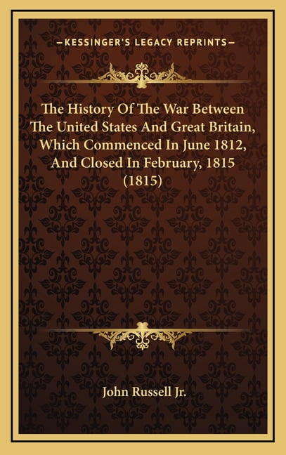 The History Of The War Between The United States And Great Britain ...