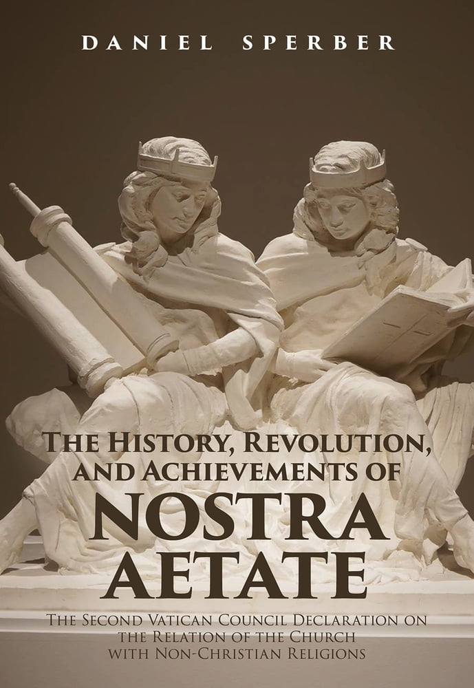 The History, Revolution, and Achievements of Nostra Aetate : The ...