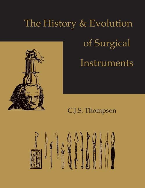 The History and Evolution of Surgical Instruments (Hardcover) - Walmart.com