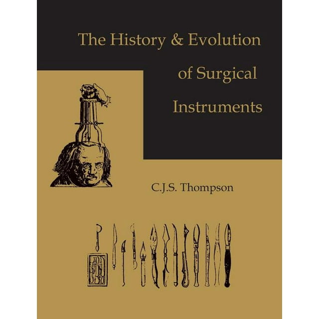 The History and Evolution of Surgical Instruments (Hardcover) - Walmart.com