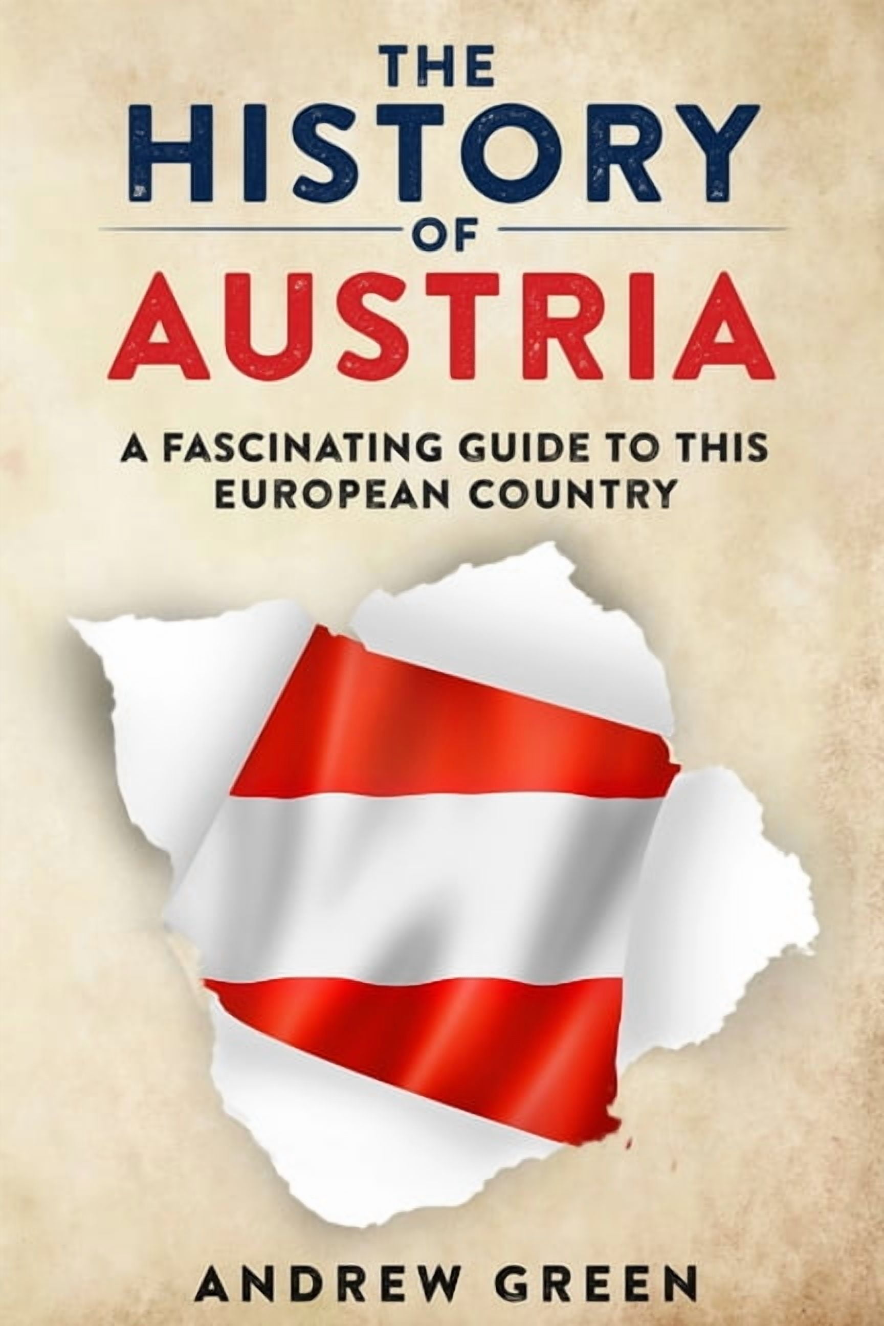 The History of Austria: A Fascinating Guide to this Beautiful Country ...