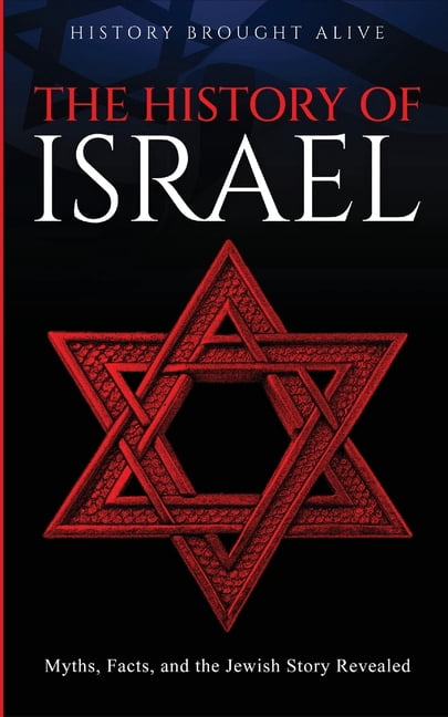 The History of Israel: Myths, Facts, and the Jewish Story Revealed ...