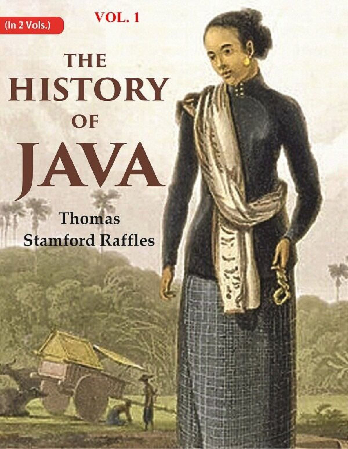 The History of Java Vol. 1st by Thomas Stamford Raffles - Walmart.com