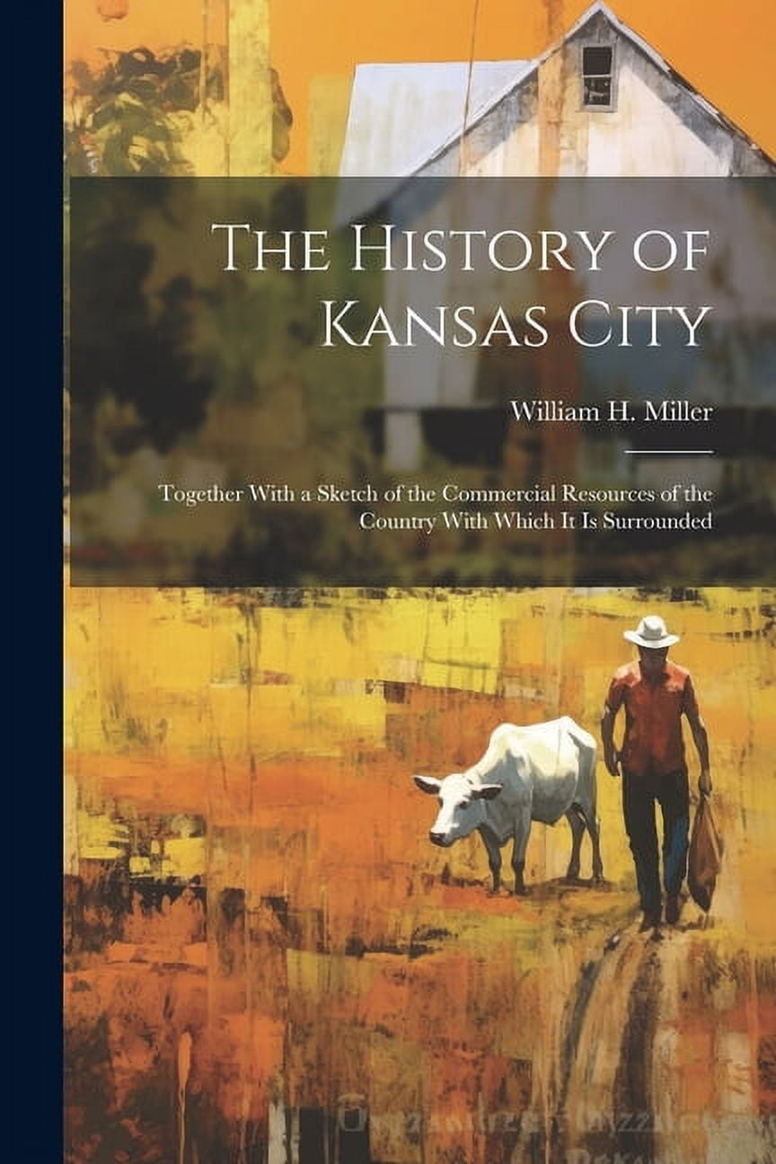 The History of Kansas City : Together With a Sketch of the Commercial ...