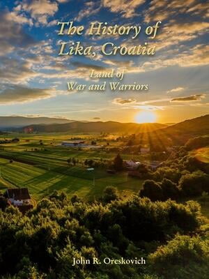 The History of Lika, Croatia : Land of War and Warriors - Walmart.com
