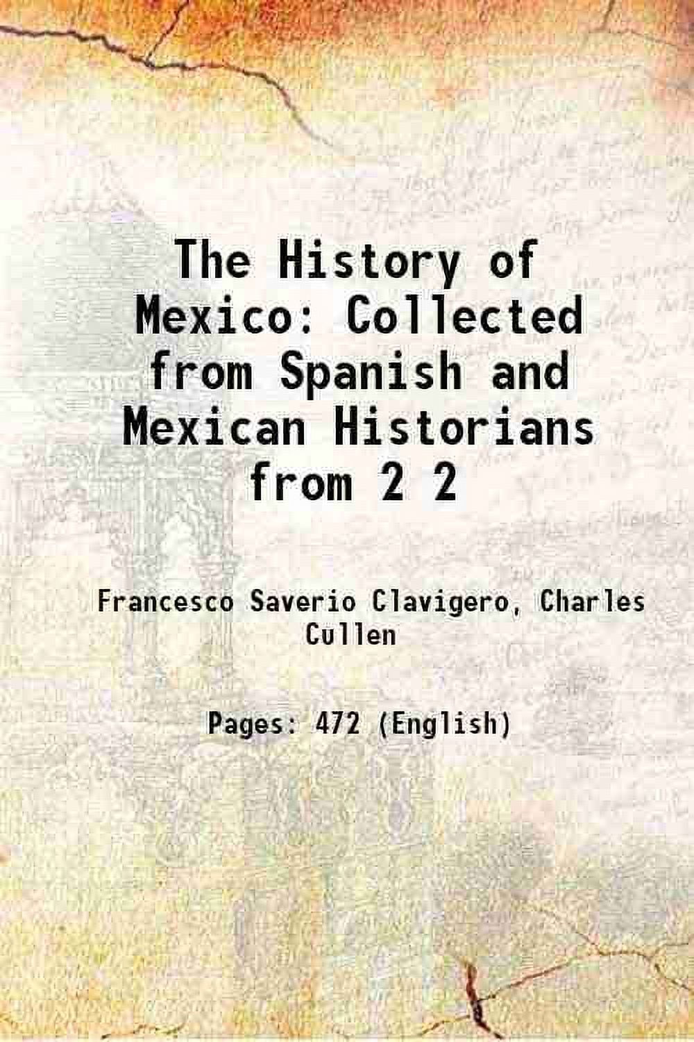 The History of Mexico Collected from Spanish and Mexican Historians ...