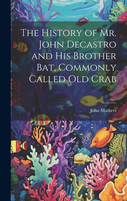 The History of Mr. John Decastro and His Brother Bat, Commonly Called ...