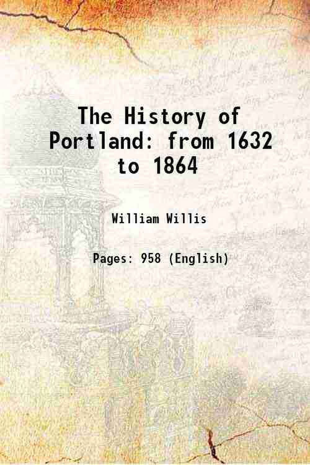 The History of Portland from 1632 to 1864 1865 [Hardcover] - Walmart.com