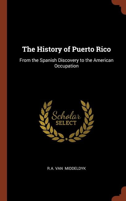 The History of Puerto Rico : From the Spanish Discovery to the American ...