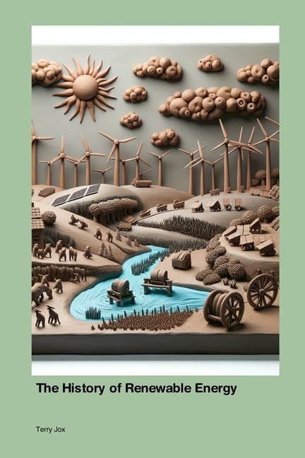 The History of Renewable Energy, (Paperback) - Walmart.com