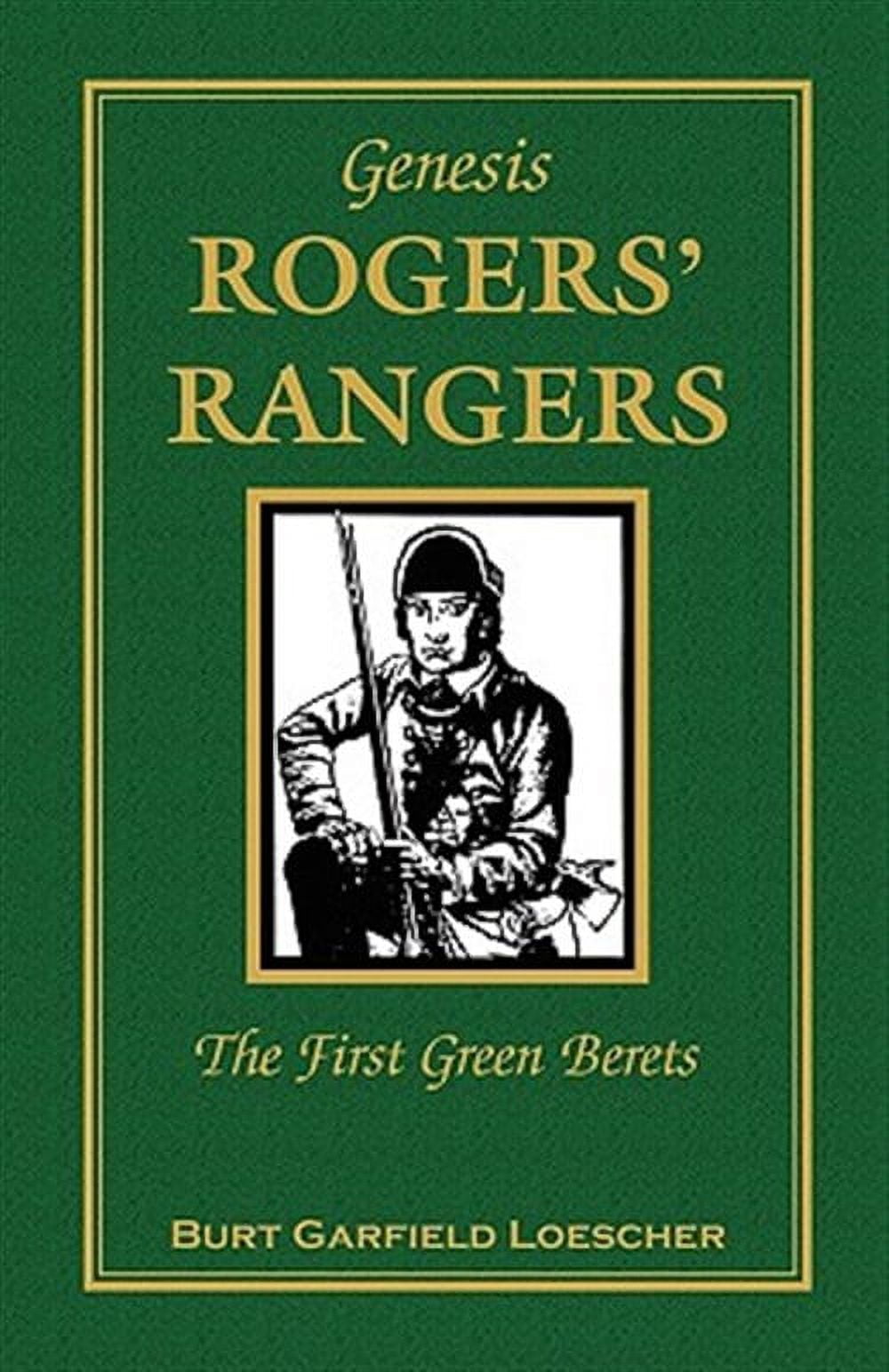 The History of Rogers' Rangers: Rogers' Rangers, the First Green Berets ...