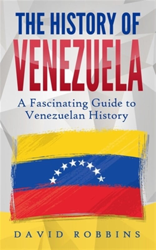 Pre-Owned The History of Venezuela: A Fascinating Guide to Venezuelan ...