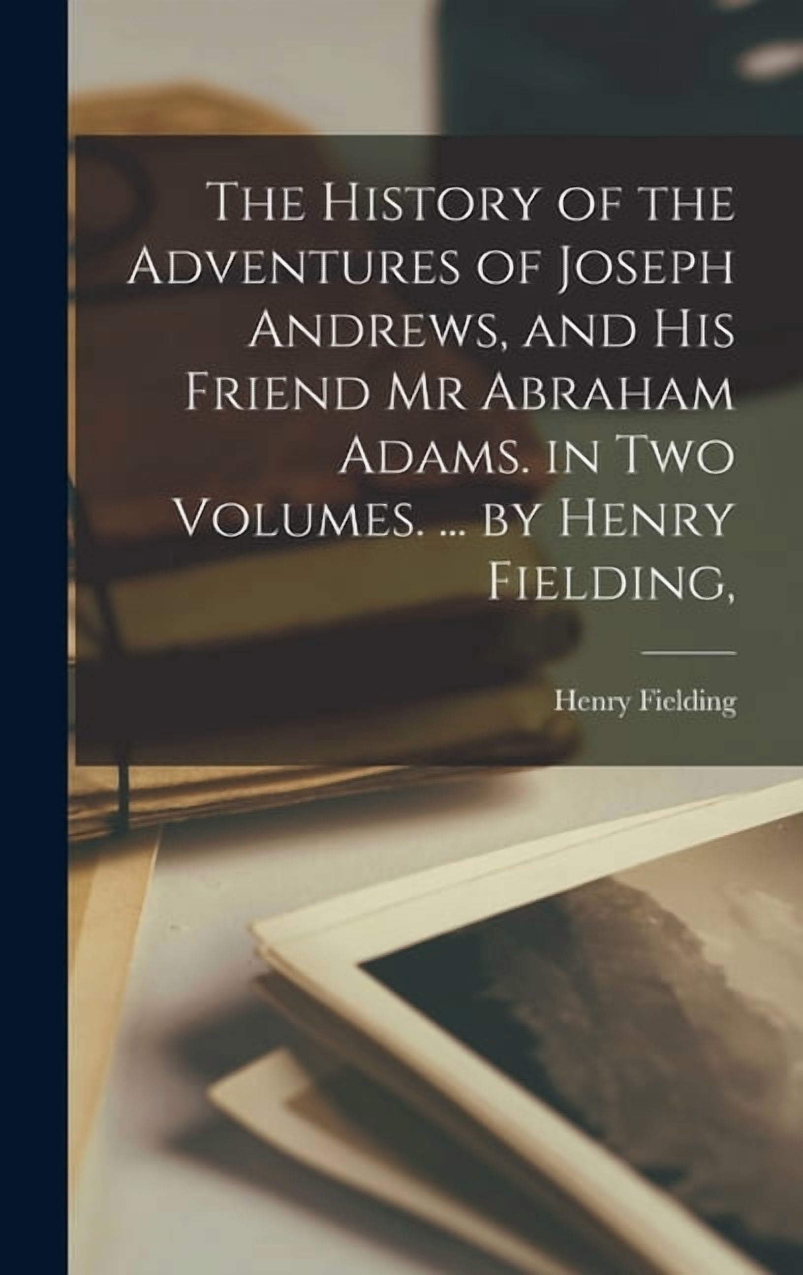 The History of the Adventures of Joseph Andrews, and His Friend Mr ...