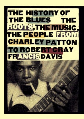 Pre-Owned History of the Blues : The Roots, the Music, the People from ...