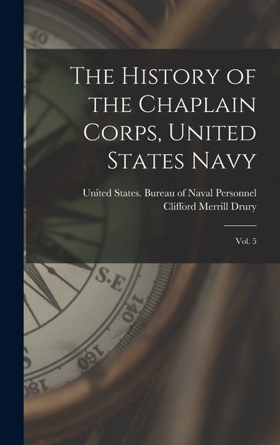 The History of the Chaplain Corps, United States Navy (Hardcover ...