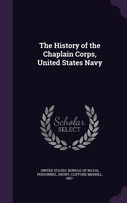 The History of the Chaplain Corps, United States Navy (Hardcover ...
