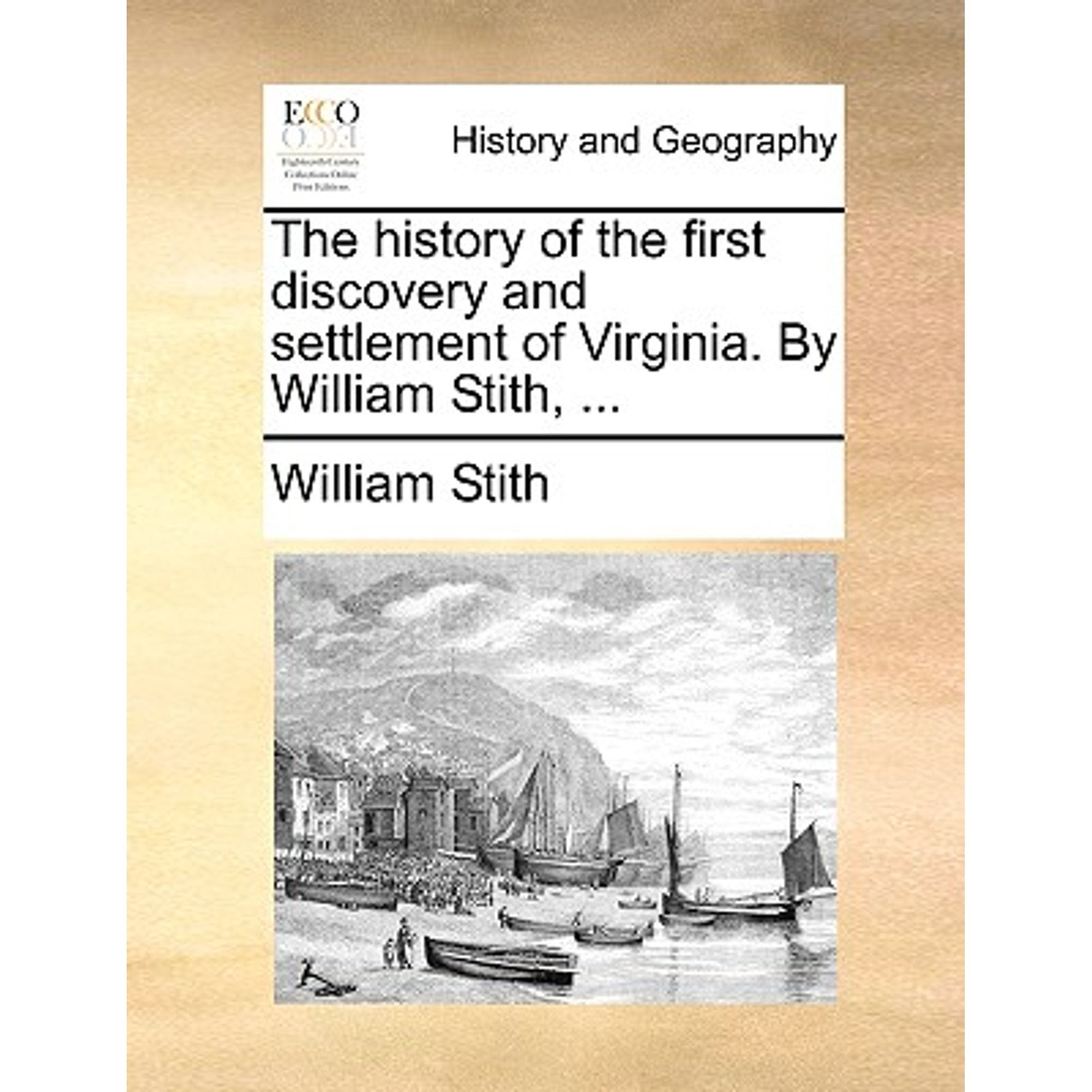 The History of the First Discovery and Settlement of Virginia. by ...