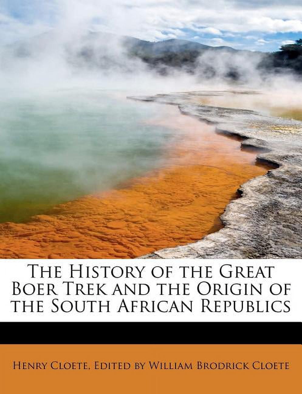 The History of the Great Boer Trek and the Origin of the South African ...