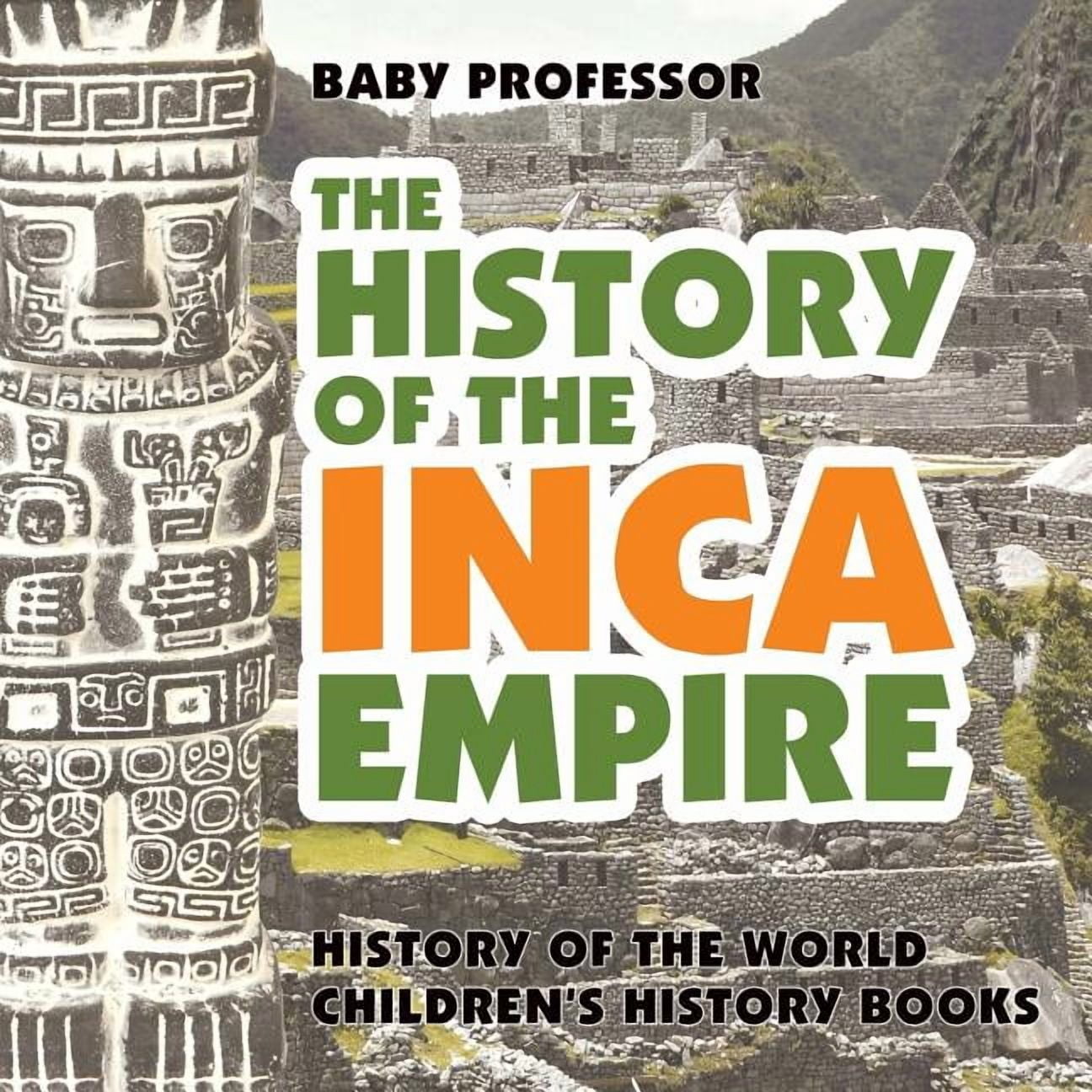 The History of the Inca Empire - History of the World Children's ...