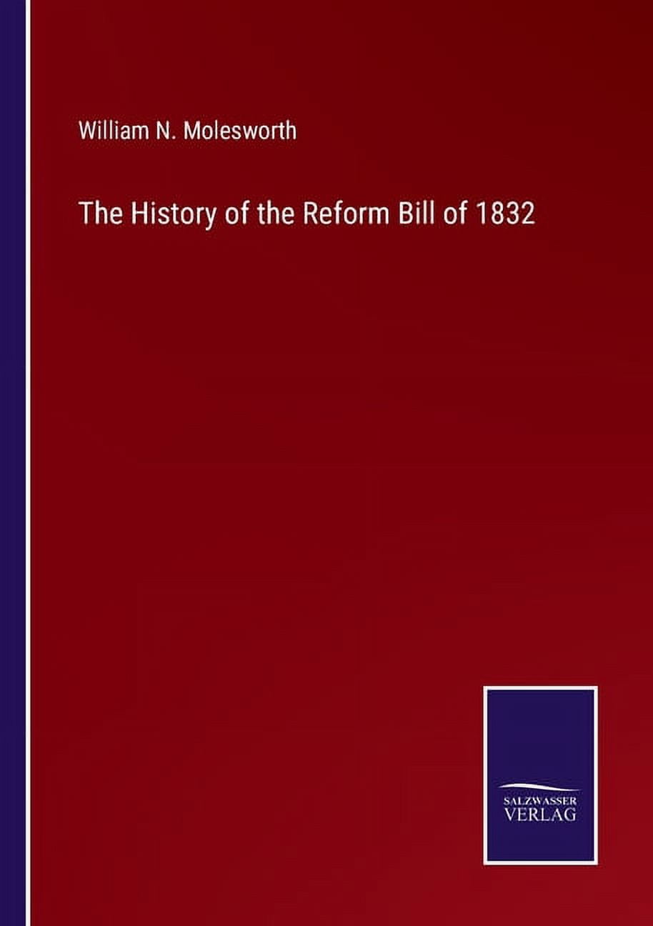 The History of the Reform Bill of 1832 - Walmart.com
