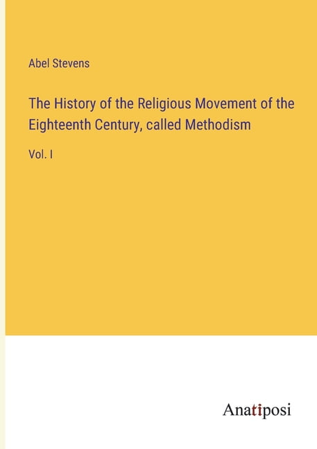 The History of the Religious Movement of the Eighteenth Century, called ...