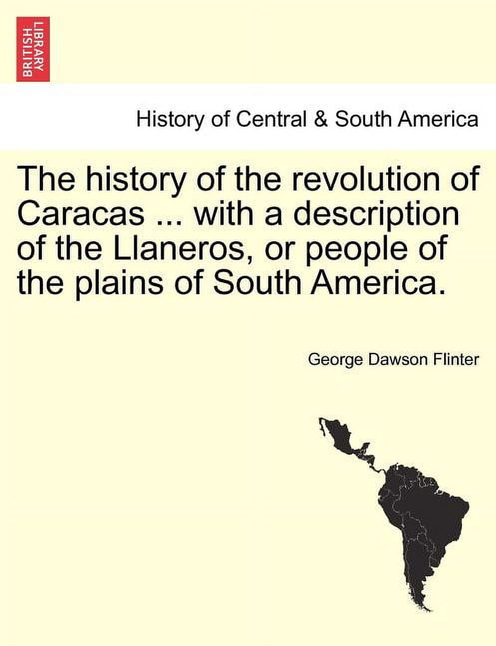 The History of the Revolution of Caracas ... With a Description of the ...