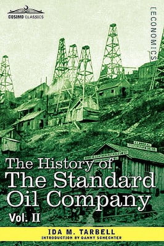 The History of the Standard Oil Company, Vol. II (in Two Volumes ...