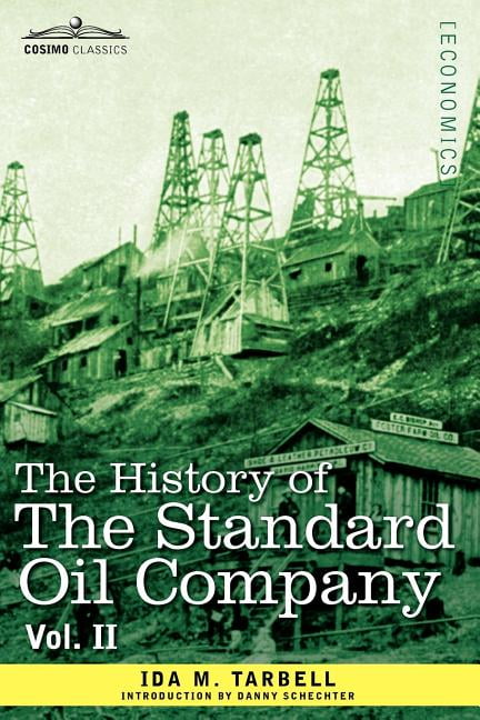 The History of the Standard Oil Company, Vol. II (in Two Volumes ...