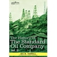 The History of the Standard Oil Company, Vol. II (in Two Volumes ...