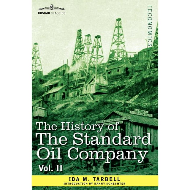 The History of the Standard Oil Company, Vol. II (in Two Volumes ...