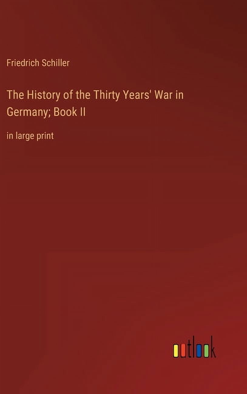 The History of the Thirty Years' War in Germany; Book II: in large ...