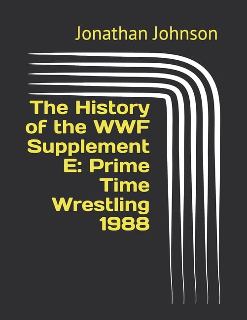 The History of the WWF Supplement E: Prime Time Wrestling 1988 ...