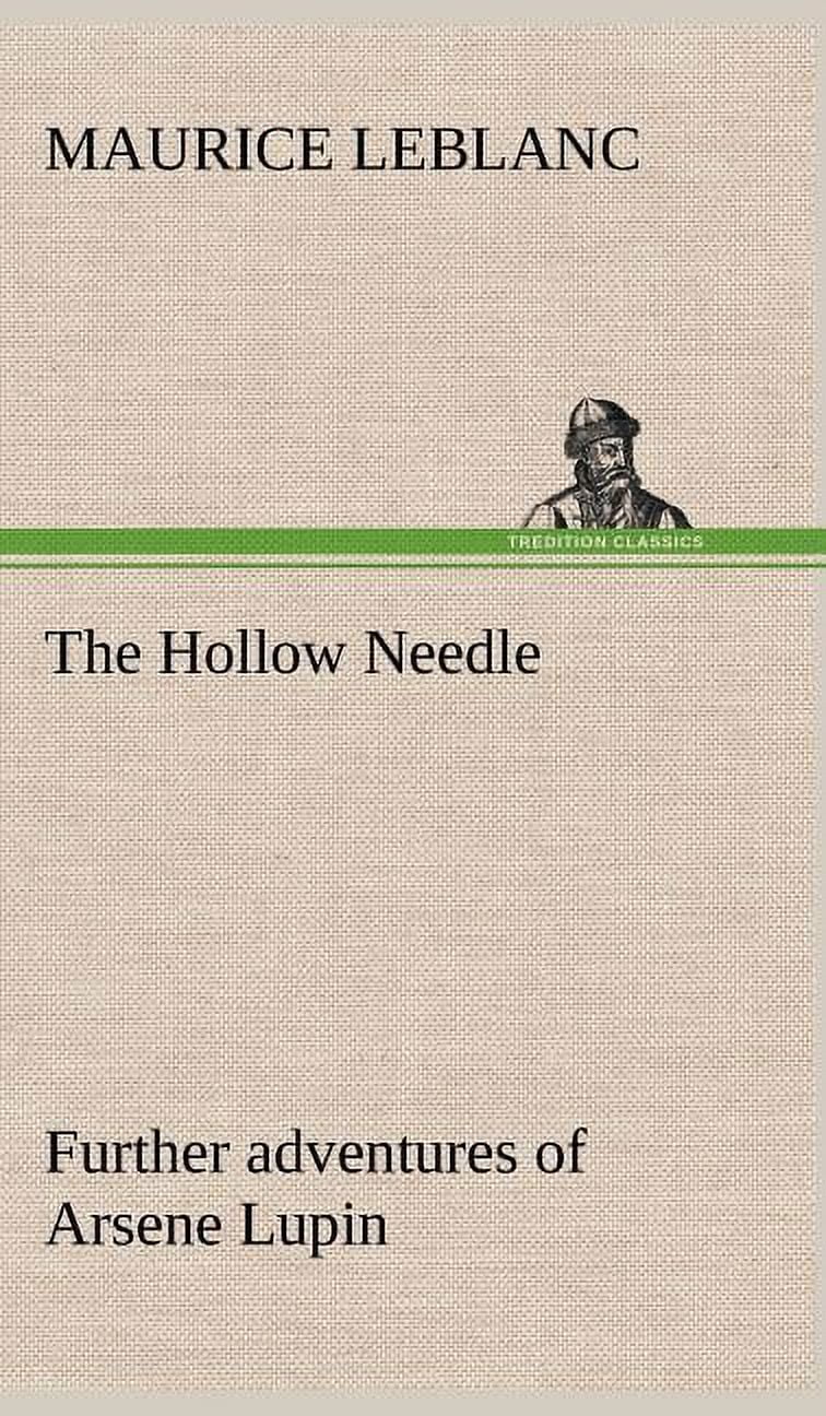 The Hollow Needle; Further adventures of Arsene Lupin (Hardcover ...