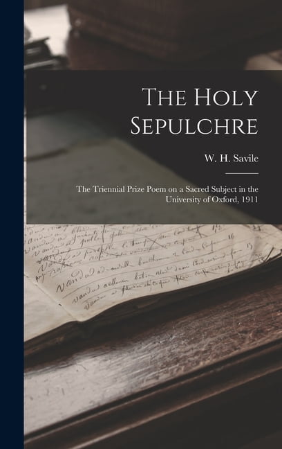 The Holy Sepulchre; the Triennial Prize Poem on a Sacred Subject in the ...