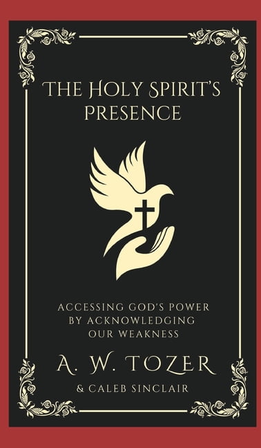The Holy Spirit's Presence: Accessing God's Power by Acknowledging Our ...