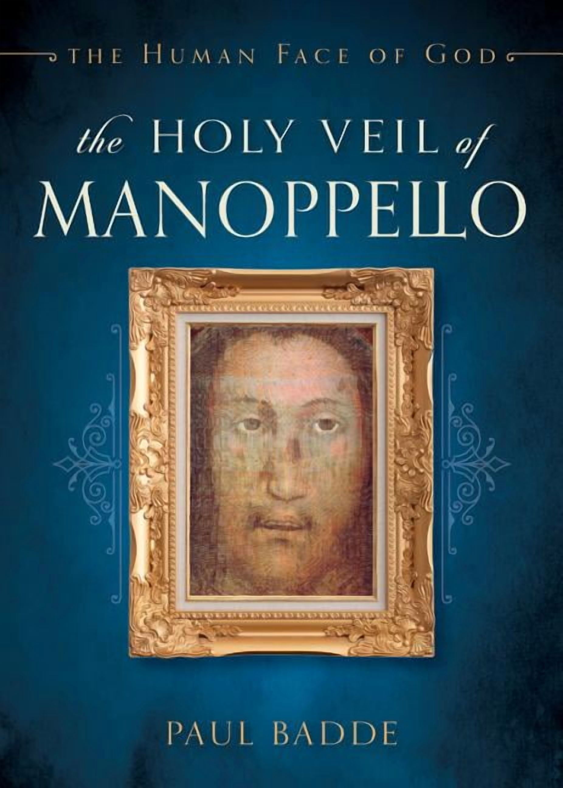 The Holy Veil of Manoppello: The Human Face of God, (Paperback ...