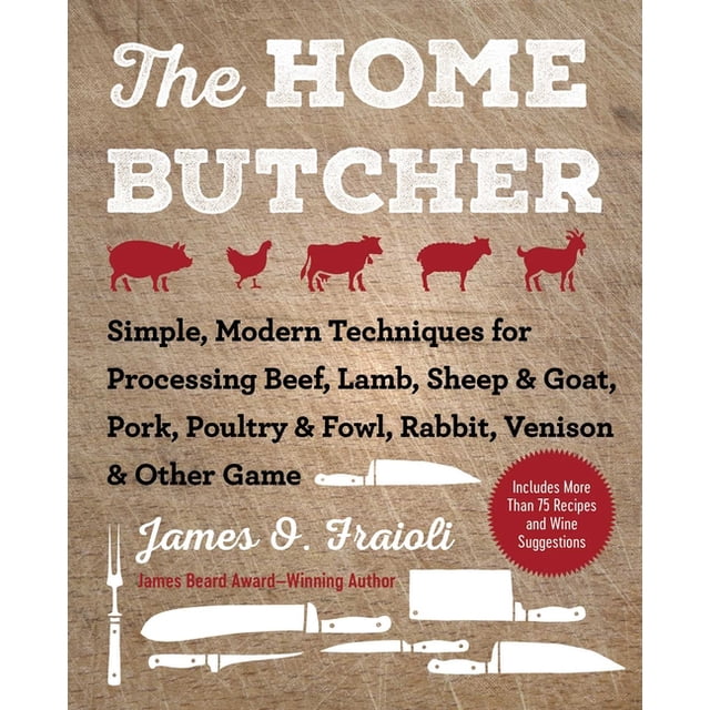 The Home Butcher : Simple, Modern Techniques for Processing Beef, Lamb ...