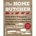 The Home Butcher : Simple, Modern Techniques for Processing Beef, Lamb ...