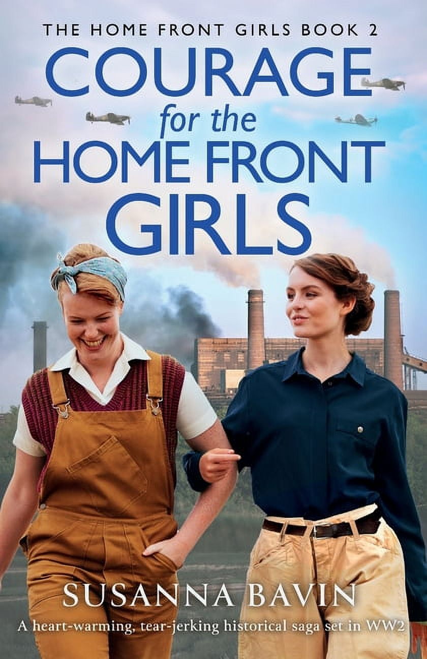 The Home Front Girls Courage for the Home Front Girls: A heart-warming ...