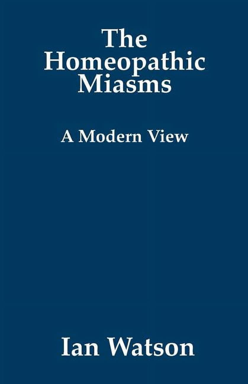 The Homeopathic Miasms - A Modern View, (Paperback) - Walmart.com