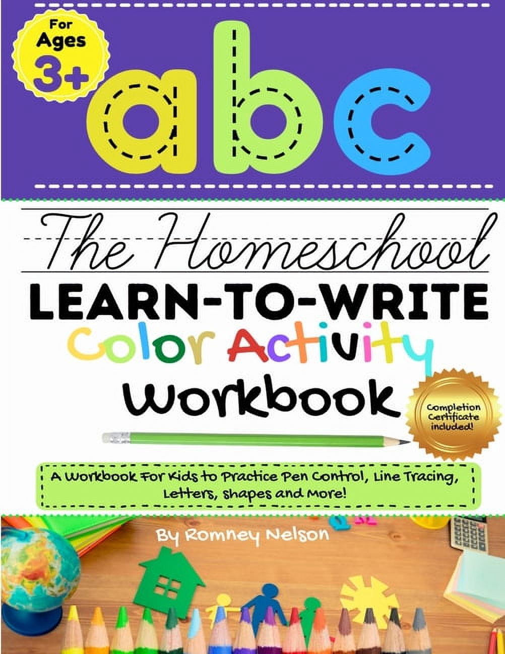 The Homeschool Learn to Write Color Activity Workbook: A Workbook For ...
