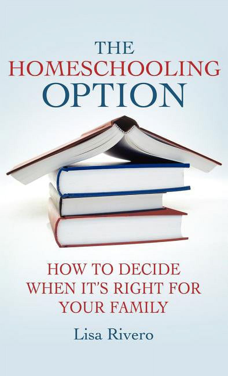 The Homeschooling Option: How to Decide When It's Right for Your Family ...
