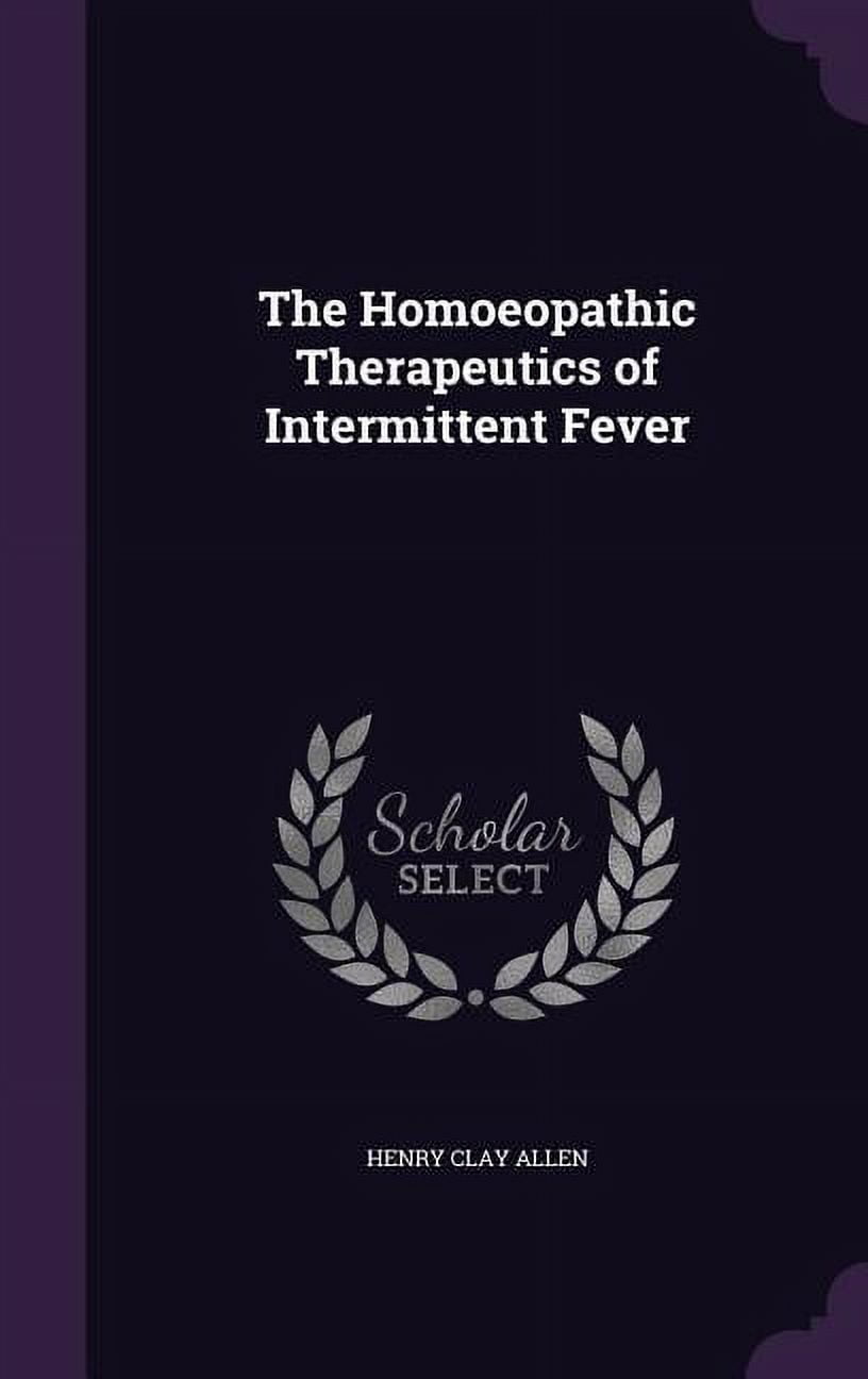The Homoeopathic Therapeutics of Intermittent Fever (Hardcover ...