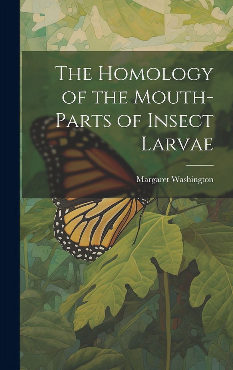 The Homology of the Mouth-parts of Insect Larvae (Hardcover) - Walmart.com